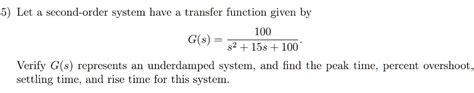 5 Let A Second Order System Have A Transfer Function Given By Gs