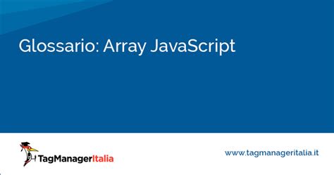Cos è un Array JavaScript e con il dataLayer di GTM Tag Manager Italia