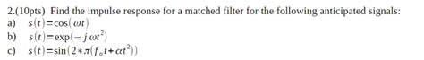 Solved 210pts Find The Impulse Response For A Matched