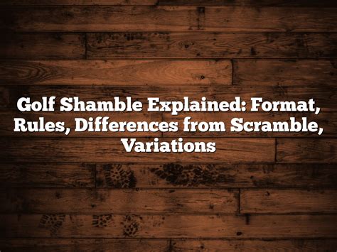 Golf Shamble Explained Format Rules Differences From Scramble