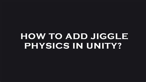 How To Add Jiggle Physics In Unity Youtube