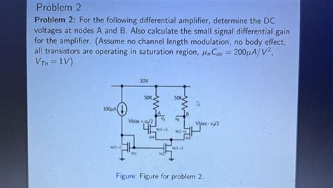 Solved Problem For The Following Differential Amplifier Chegg Com