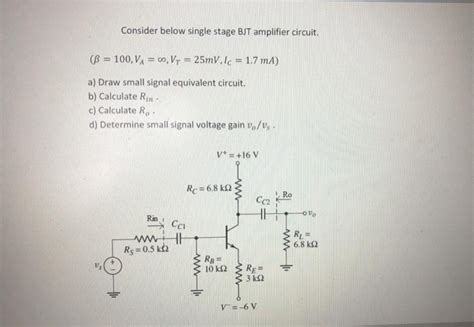 Solved Consider Below Single Stage Bjt Amplifier Circuit B