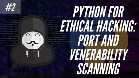python for ethical hacking part 2 port and vulnerability scanning
