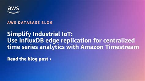Simplify Industrial Iot Use Influxdb Edge Replication For Centralized Time Series Analytics