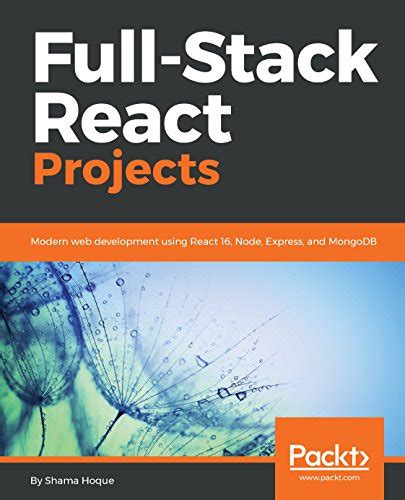Full Stack React Projects Modern Web Development Using React 16 Node