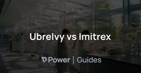 Ubrelvy Vs Imitrex Power