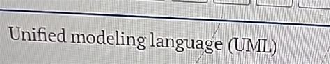 Solved Unified Modeling Language UML Chegg