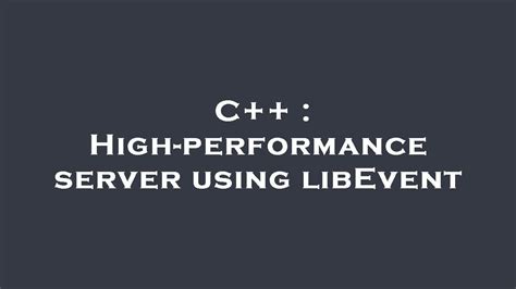 C High Performance Server Using Libevent Youtube