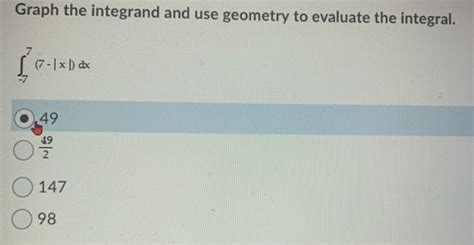 solved graph the integrand and use geometry to evaluate the