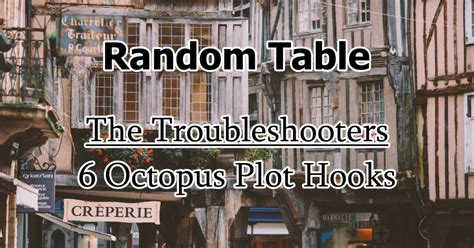 [eng] Random Table The Troubleshooters 6 Octopus Plot Hooks John Does Rpg Manor