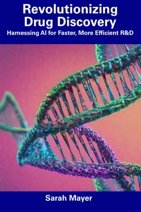 Revolutionizing Drug Discovery Harnessing Ai For Faster More