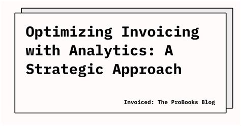 Optimizing Invoicing With Analytics A Strategic Approach Invoiced The Probooks Blog