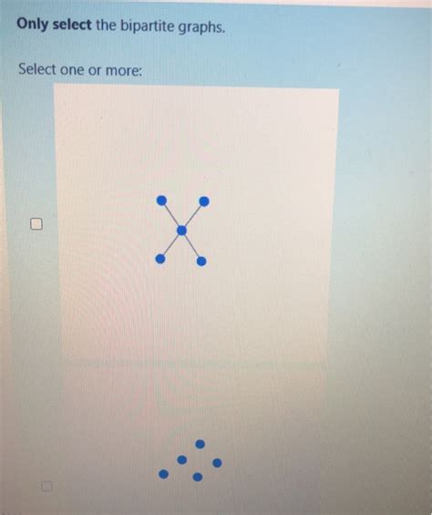 solved only select the bipartite graphs select one or more