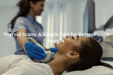 Thyroid Scans A Simple Test For Better Health Insight