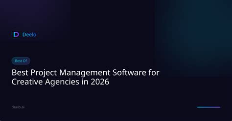 Best Project Management Software For Creative Agencies In 2026 Deelo Blog