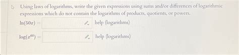 Solved Using Laws Of Logarithms Write The Given Expressions