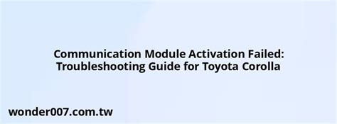 Communication Module Activation Failed Troubleshooting Guide For Toyota Corolla