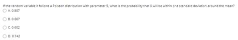 If The Random Variable X Follows A Poisson Distribution With Parameter 5 What Is The