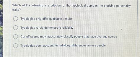 Solved Which Of The Following Is A Criticism Of The