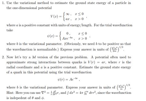 Solved 1 Use The Variational Method To Estimate The Ground
