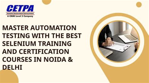 Master Automation Testing With The Best Selenium Training And Certification Courses In Noida