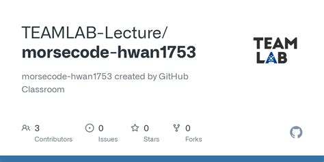 Github Teamlab Lecturemorsecode Hwan1753 Morsecode Hwan1753 Created By Github Classroom