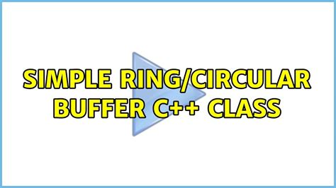Simple Ring Circular Buffer C Class YouTube