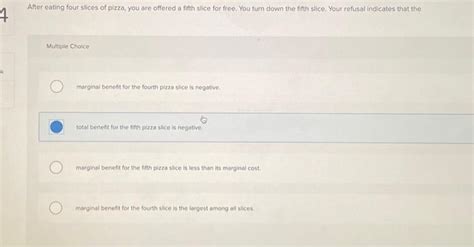 Solved After Eating Four Slices Of Pizza You Are Offered A Chegg
