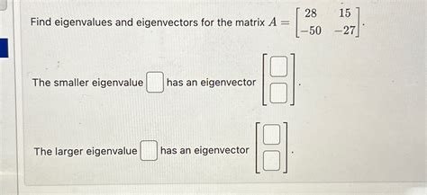 Solved Find Eigenvalues And Eigenvectors For The Matrix