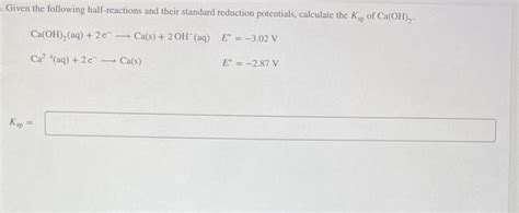 Solved Given The Following Half Reactions And Their Standard Chegg