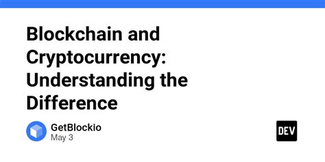 Blockchain And Cryptocurrency Understanding The Difference Dev Community