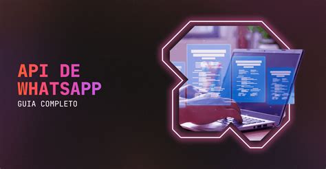WhatsApp API o que é como funciona e implementar