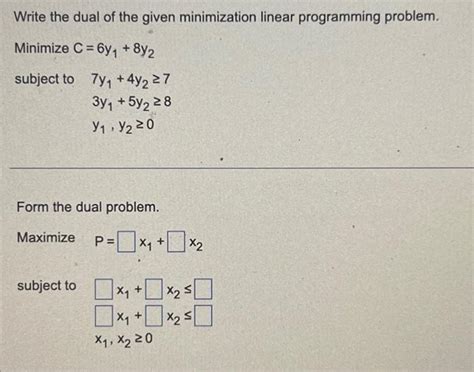Solved Write The Dual Of The Given Minimization Linear
