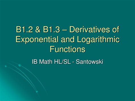 Ppt B12 And B13 Derivatives Of Exponential And Logarithmic Functions Powerpoint Presentation