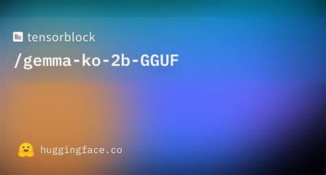 Tensorblock Gemma Ko B GGUF Hugging Face