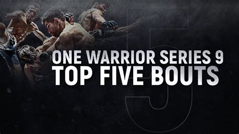 One Warrior Series 9 Top 5 Bouts One Full Fights One Championship