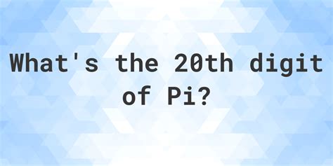 What Is The 20th Digit Of Pi Calculatio