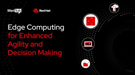 Edge Computing For Enhanced Agility And Decision Making Meritalk