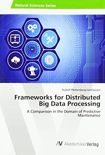 Frameworks For Distributed Big Data Processing A Comparison In The