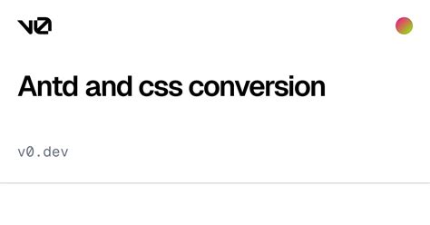 Antd And Css Conversion V0 By Vercel