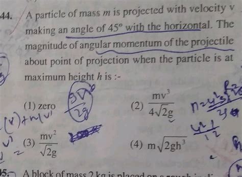 A Particle Of Mass M Is Projected With Velocity Making An Angle Of With The Horizontal