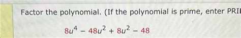 Solved Factor The Polynomial If The Polynomial Is Prime