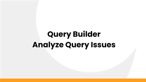 Query Builder Analyze Query Issues