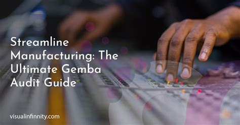 Streamline Manufacturing The Ultimate Gemba Audit Guide