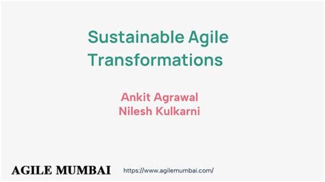 agile mumbai 2023 sustainable agile transformations ankit agrawal ppt