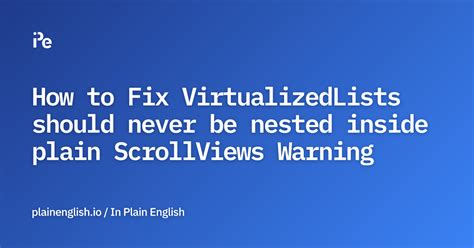 How To Fix Virtualizedlists Should Never Be Nested Inside Plain Scrollviews Warning