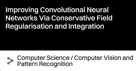 Improving Convolutional Neural Networks Via Conservative Field
