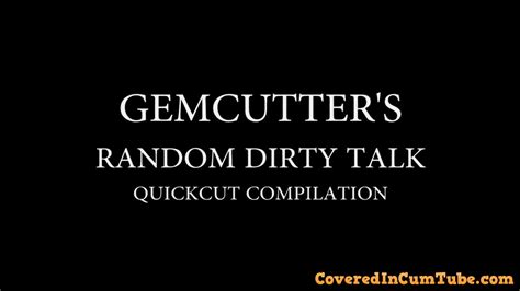 RANDOM DIRTY TALK QUICKCUT COMPILATION BEST OF GEMCUTTER S VIDEO