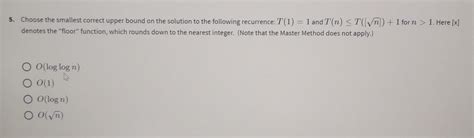 Solved 5 Choose The Smallest Correct Upper Bound On The